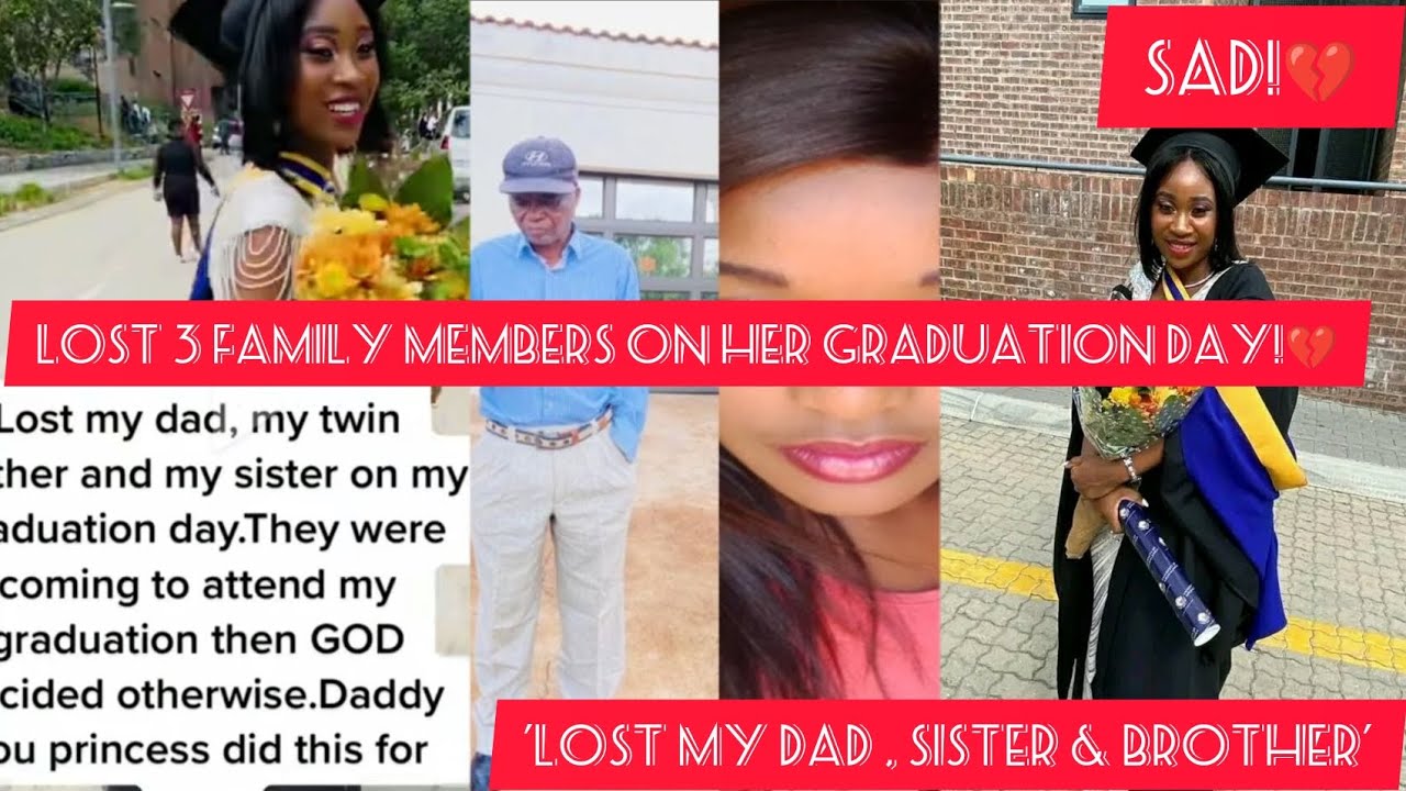SAD :22 Year old graduate loses 3 family members on their way to attend ...