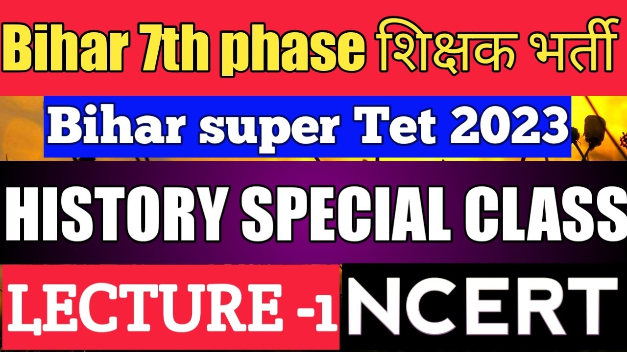 Bihar 7th phase History Class|| NCERT PATTERN||Super Tet history ...