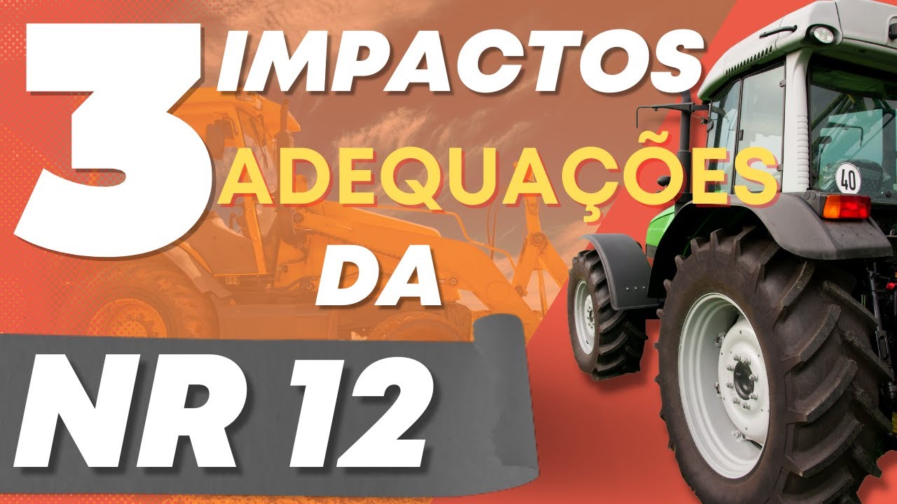 TRÊS IMPACTOS DAS ADEQUAÇÕES DA NR 12 - YouTube