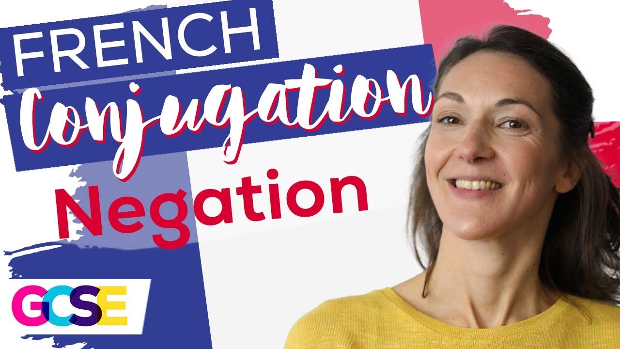 GCSE French Conjugation Playlist | Lesson 5 of 12 | Negation - YouTube