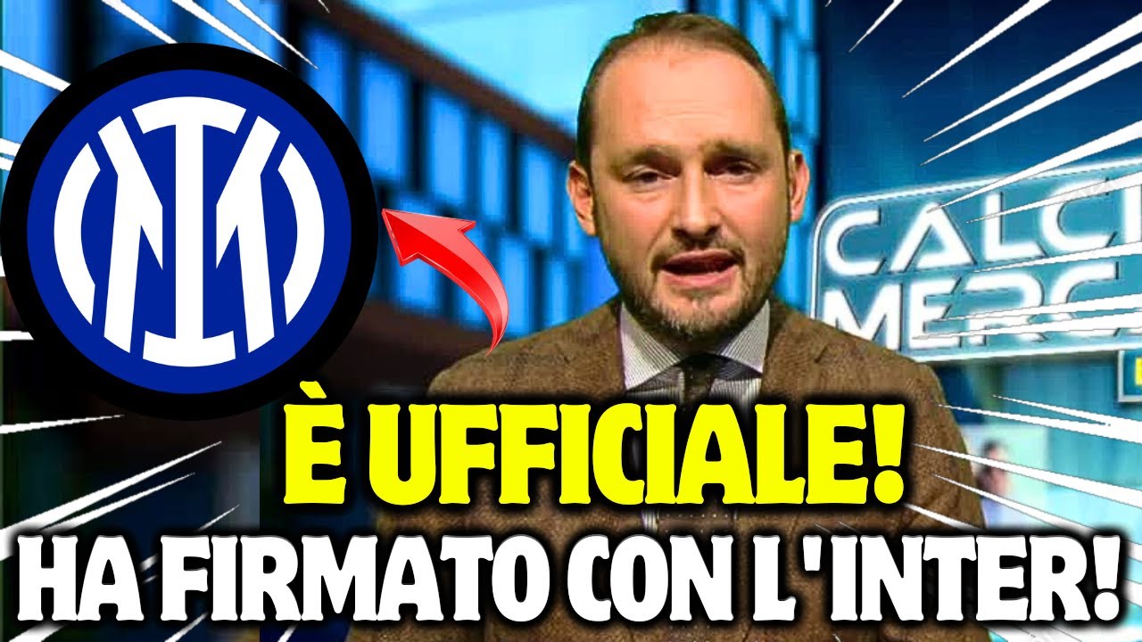 BOMBA ALL'INTER! HA FIRMATO CON L'INTER!! APPENA CONFERMATO! HA ...