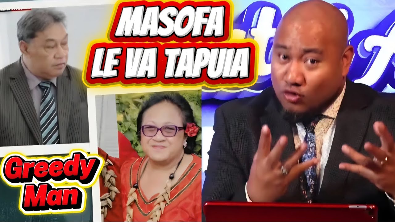 MASOFA LE VA TAPUIA, GREEDY MAN / ASIATA & TAUTAI A'E #samoa #bribery # ...