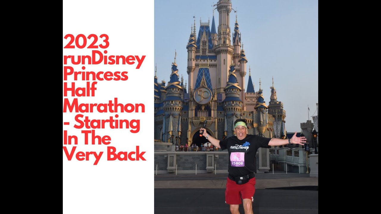 2023 runDisney Princess Half Marathon - Starting From The Very Back ...