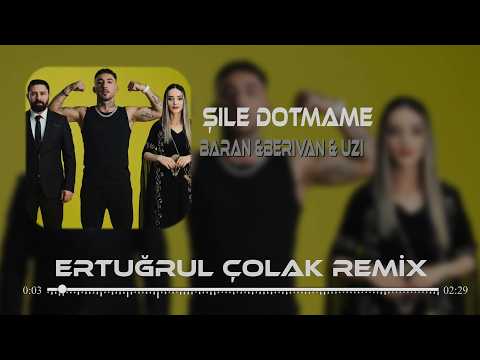 Şile Dotmame - Baran & Berivan & Uzi ( Ertuğrul Çolak Remix )
