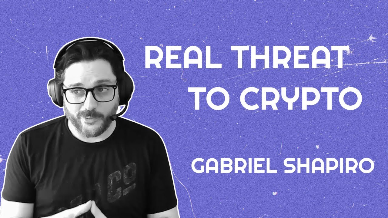 Real Threat To Crypto w/ Gabriel Shapiro - YouTube