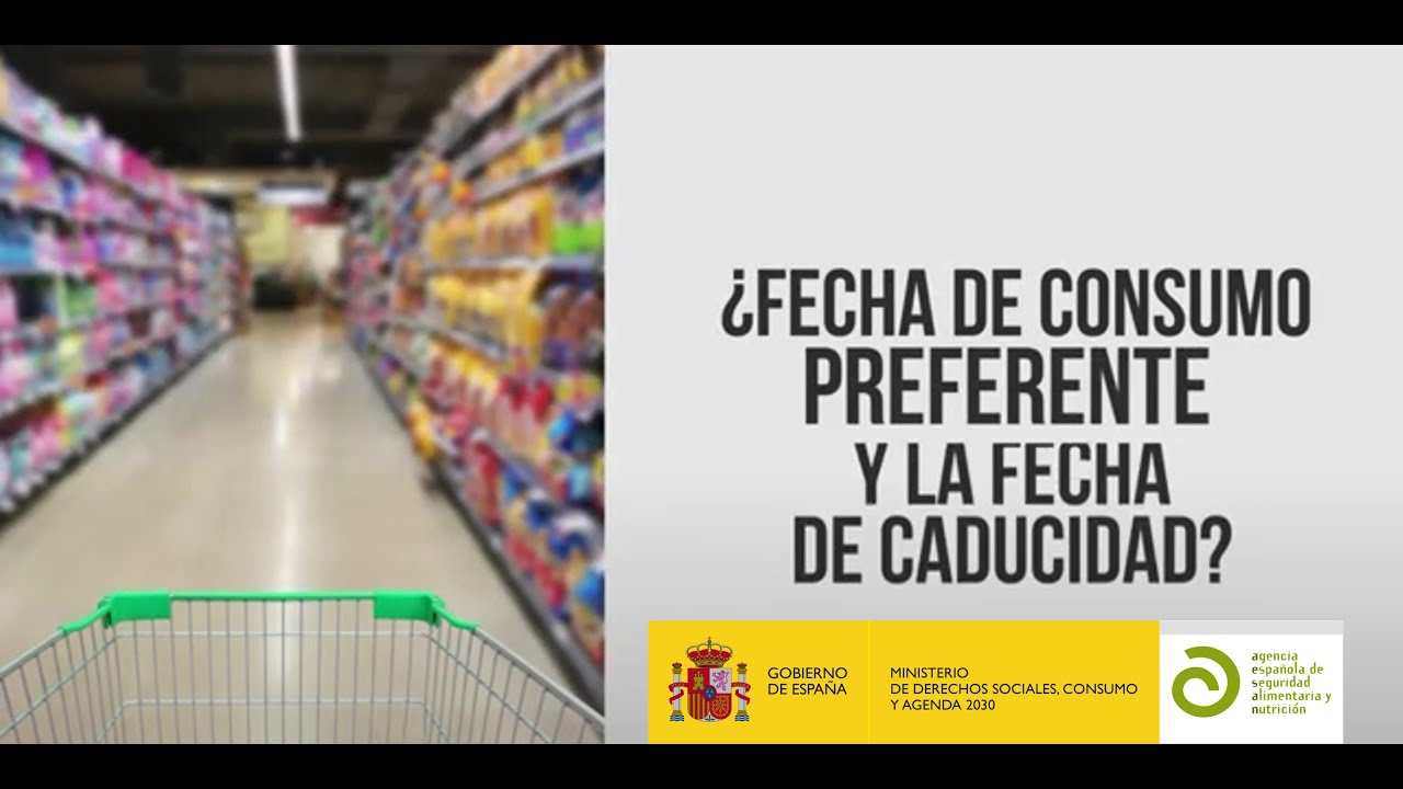 Fecha de caducidad y fecha de consumo preferente. AESAN. 2024 - YouTube