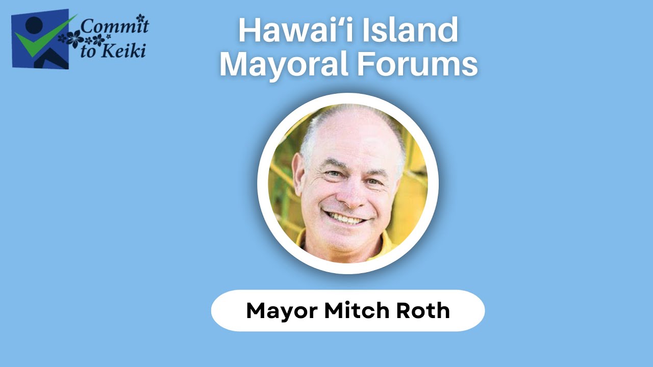 Hawaii Island Mayoral Candidate Forums - Mayor Mitch Roth - YouTube
