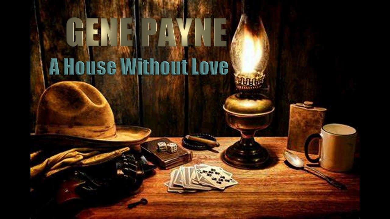 A House Without Love by Gene Payne - YouTube