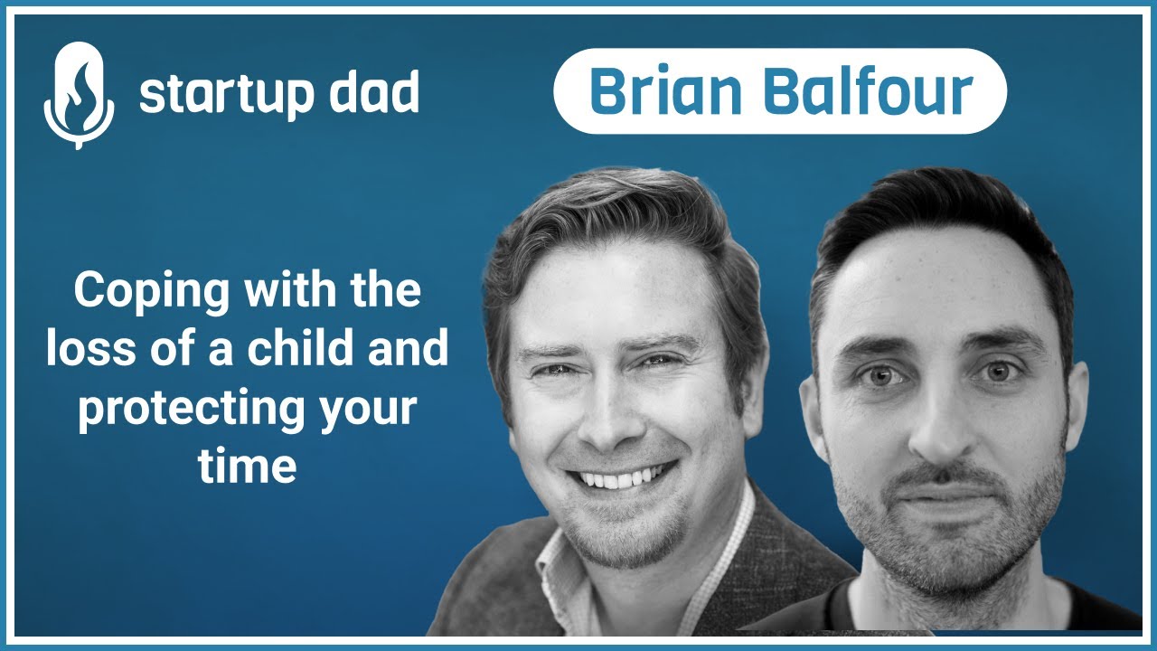 Coping with the loss of a child | Brian Balfour (father of 2, CEO and ...