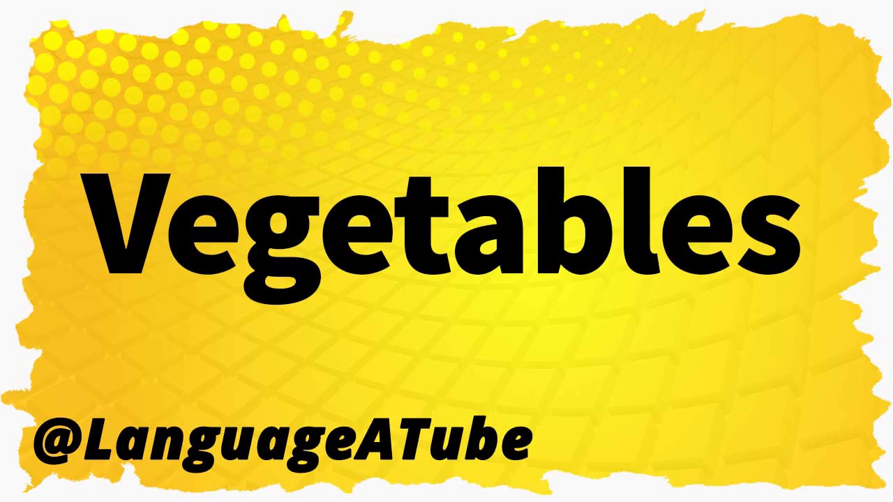 Vegetables Pronunciation ⚡️ How To Pronounce Vegetables! - YouTube