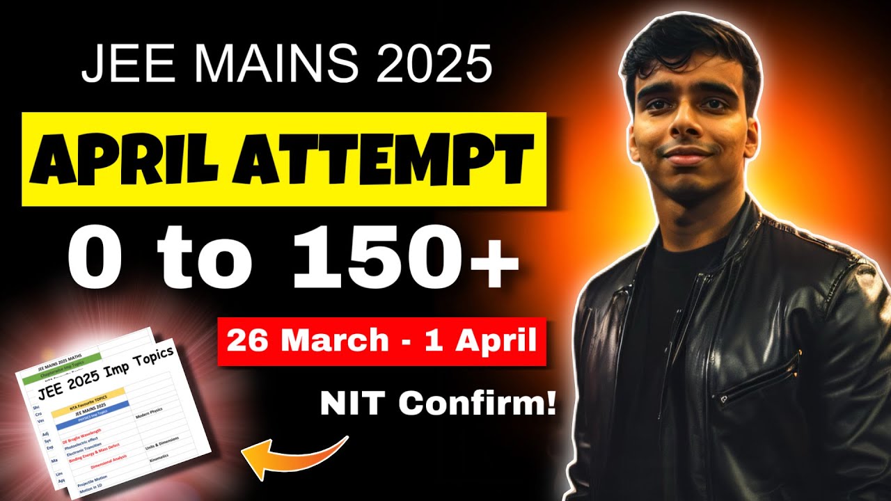 JEE Mains 2025: Just 20 Chapters = 150+ Marks in April Attempt 🚀 (7 ...