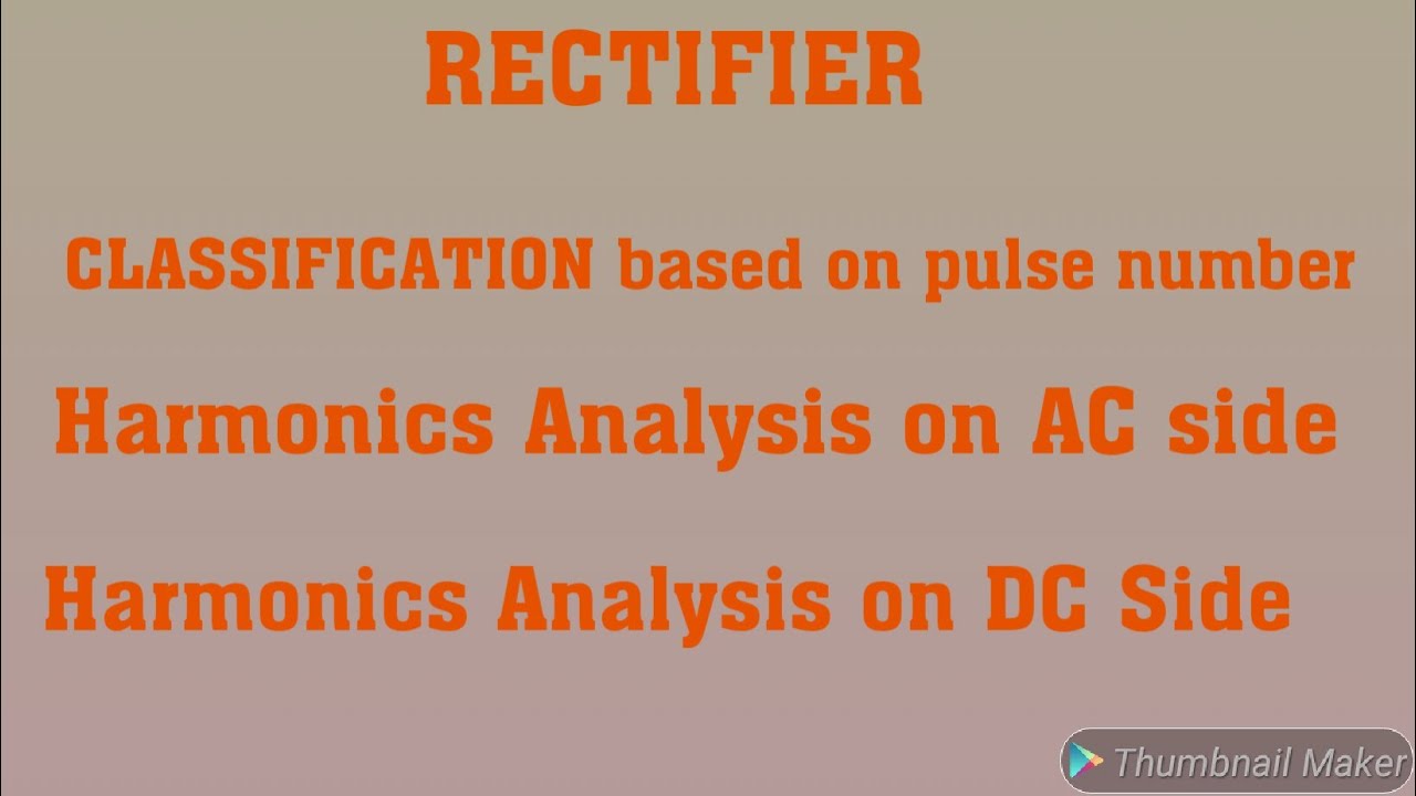 Power Electronics | Rectifier | Classification and Harmonics analysis ...