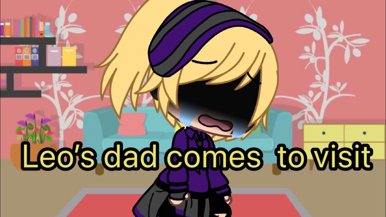 Leo’s dad comes to visit |Angst| Leo season - YouTube