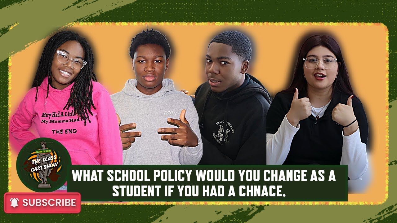 Episode 8: What School Policy Would You Change As A Student If you had ...
