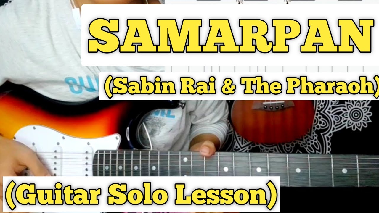 SAMARPAN - Sabin Rai & The Pharaoh | Guitar Solo Lesson | (With Tab ...