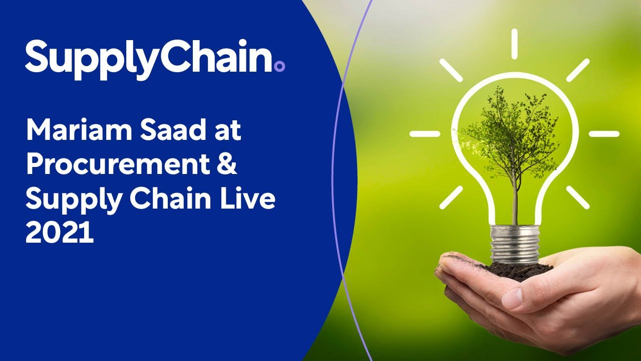 Mariam Saad at Procurement & Supply Chain Live 2021 - YouTube