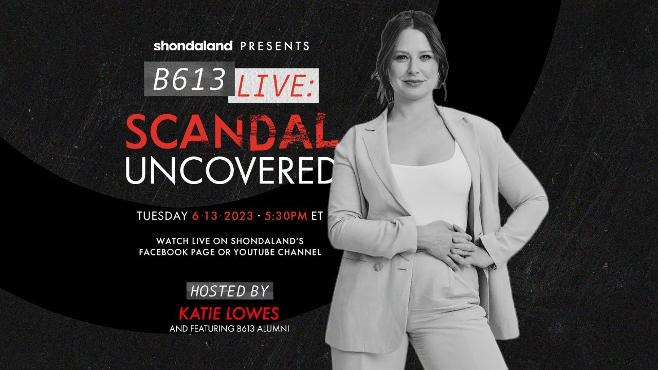 B613 Live: Scandal Uncovered - YouTube