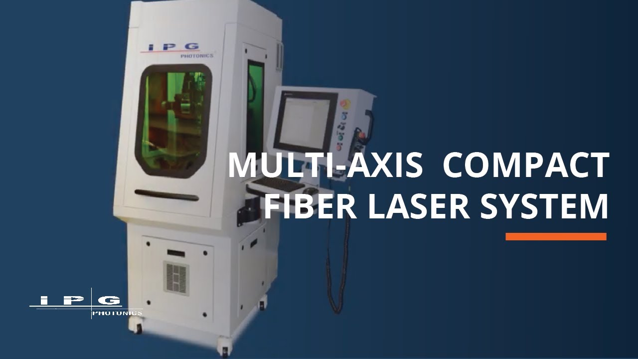 Multi-Axis Compact Fiber Laser System | IPG Photonics - YouTube