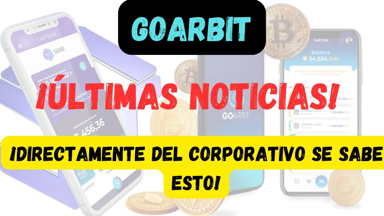 Goarbit 2.0 y 3.0 SEGÚN INFORMACIÓN COBRARÁN EL DÍA - YouTube