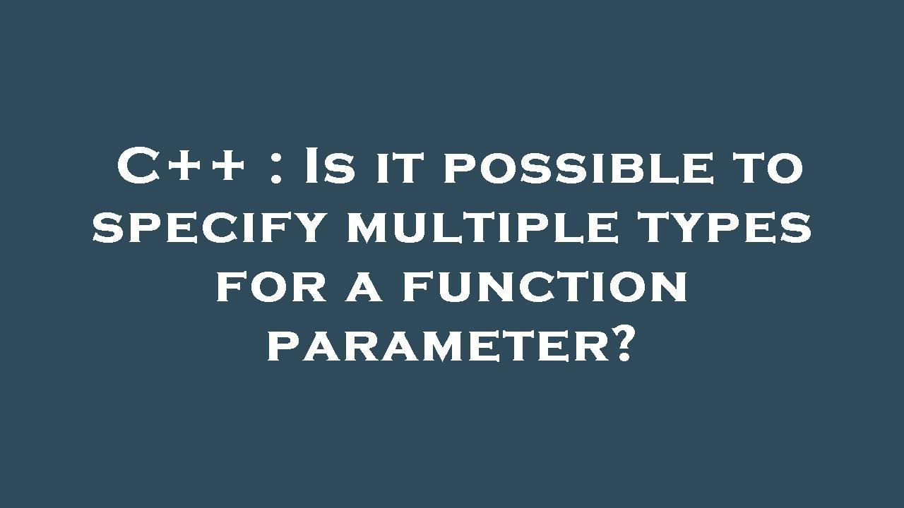 C Is It Possible To Specify Multiple Types For A Function Parameter 1624