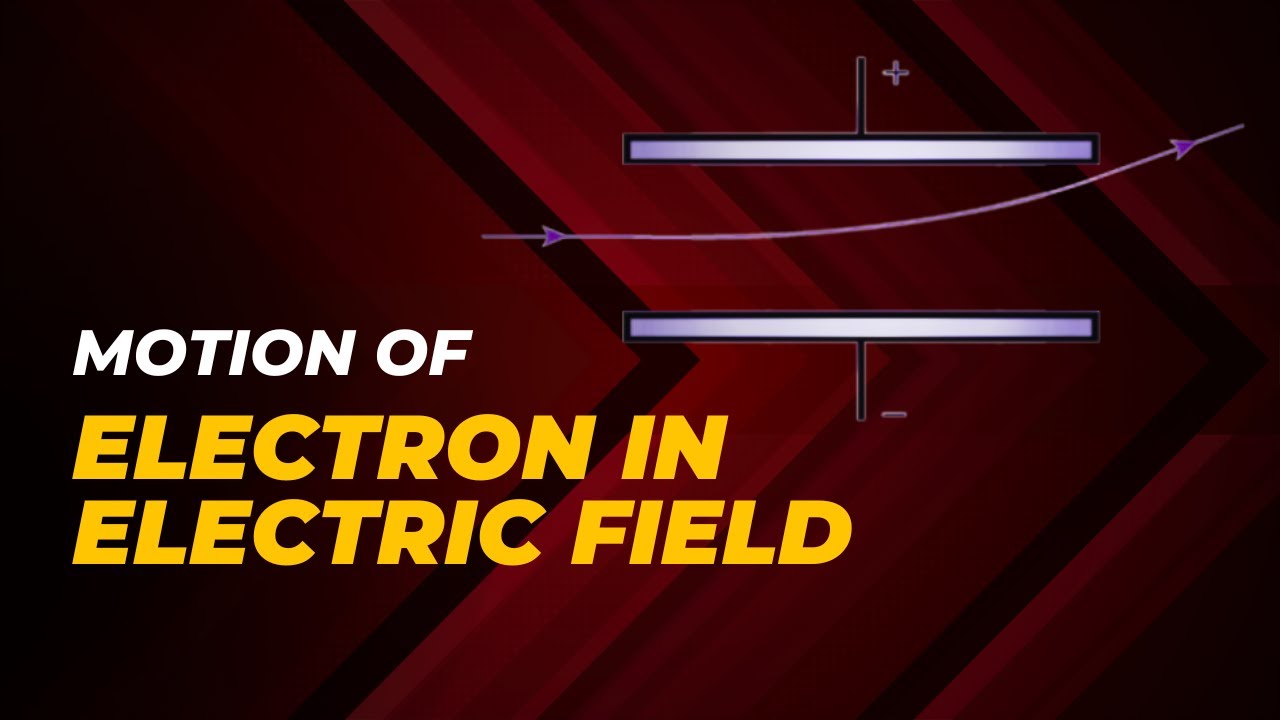 Motion of Electrons in Electric Field | Formula Derivation - YouTube