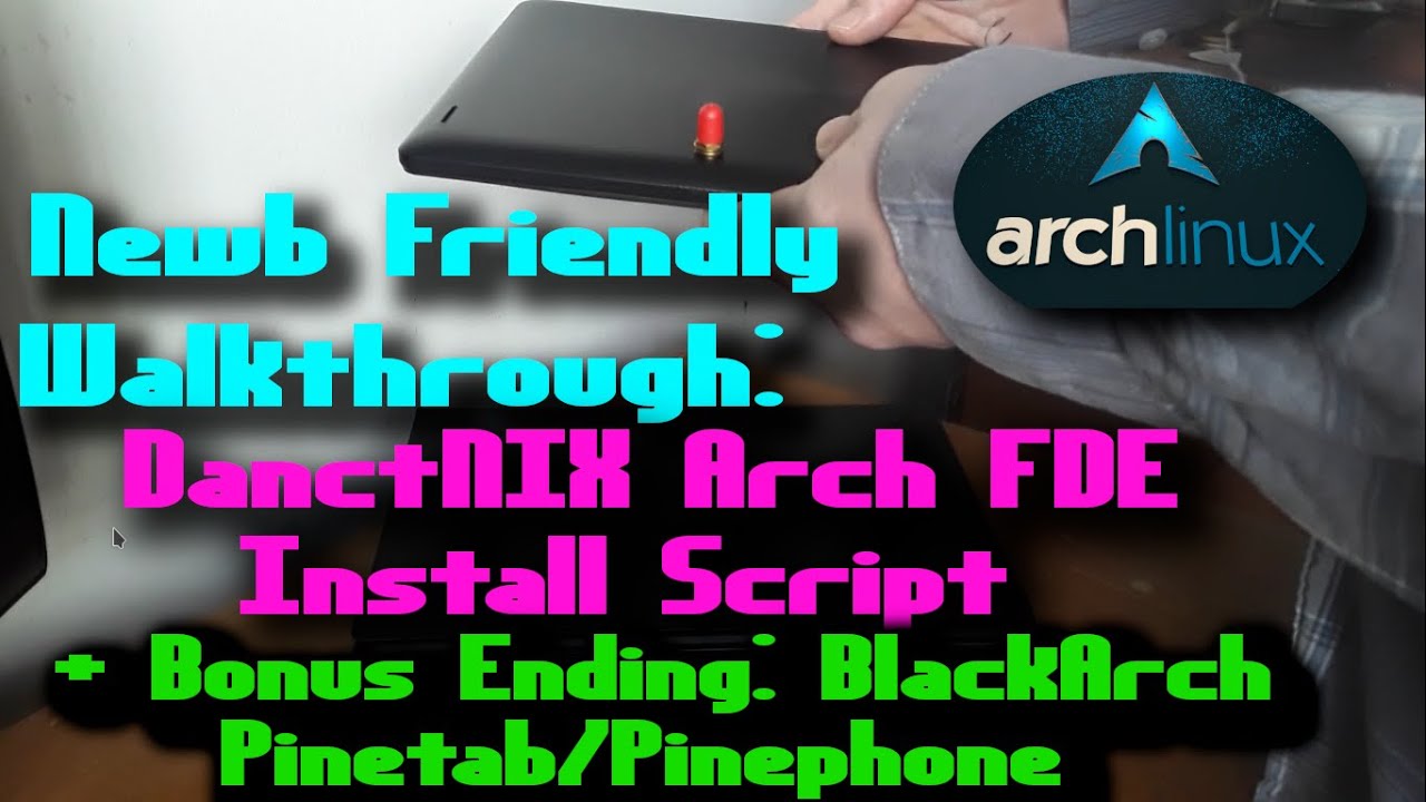 Pinetab/Pinephone Arch (DanctNIX) Full D Encryption Install Script ...