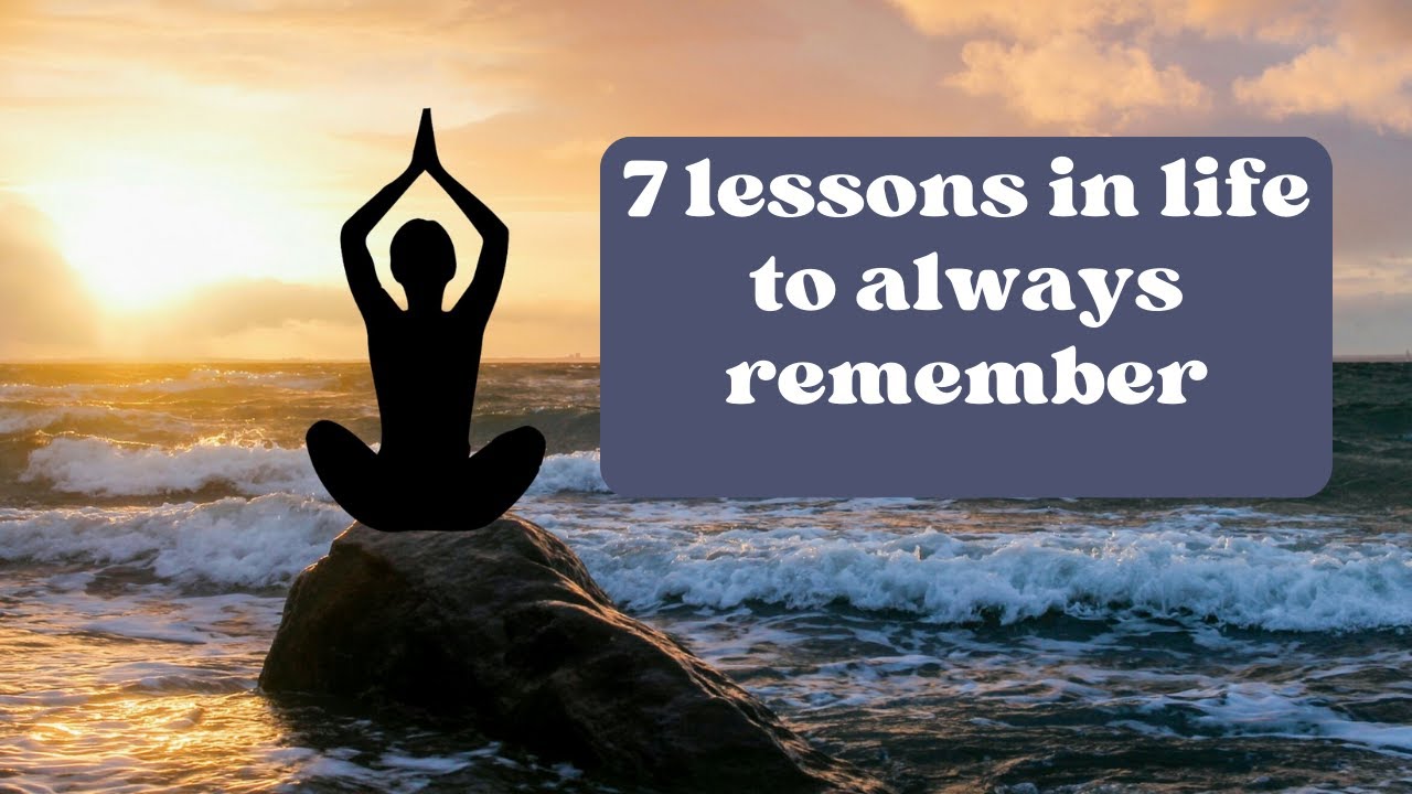 Seven life lessons you should always remember in life - YouTube