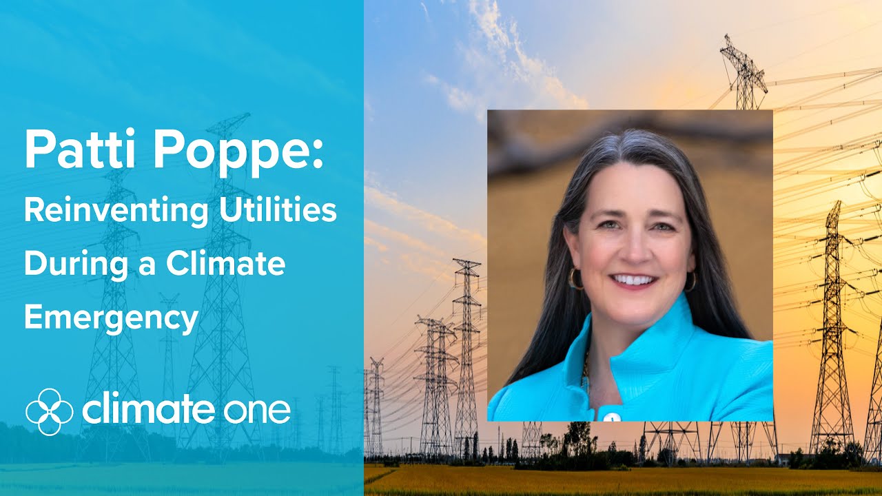 Climate One TV: Patti Poppe: Reinventing Utilities During a Climate ...