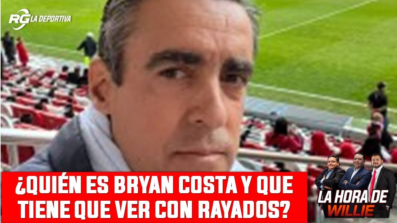 ¿Qué tiene que ver con Rayados Bryan Costa? | La Hora de Willie - YouTube