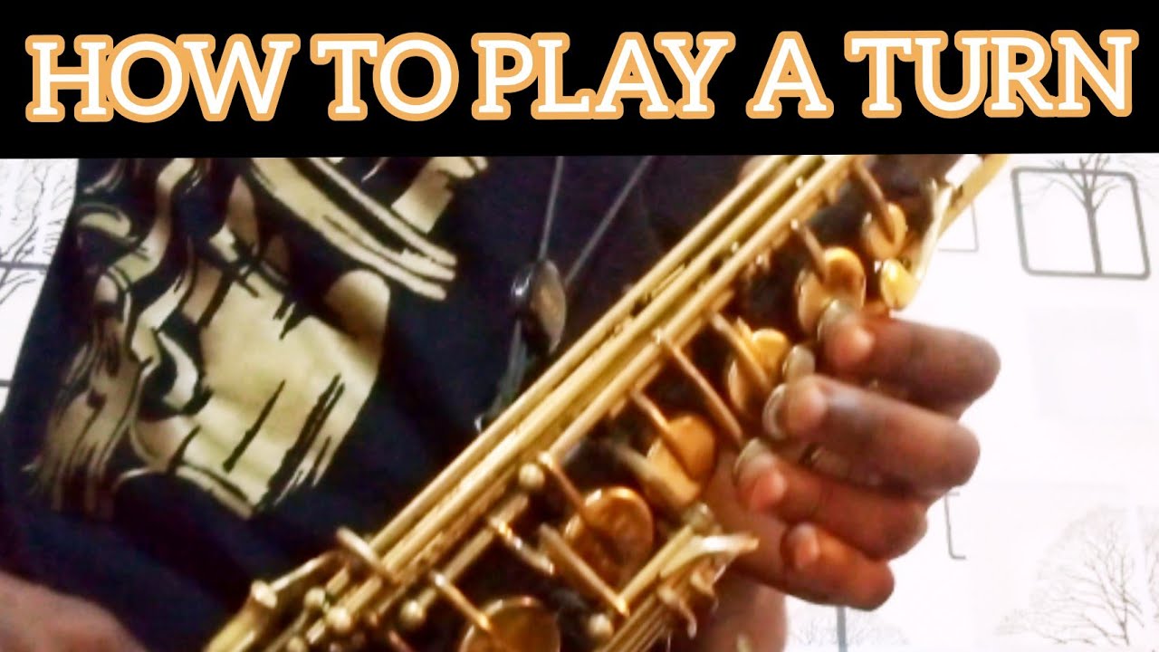 HOW TO PLAY A TURN AND IT'S PRACTICAL APPLICATIONS. #saxlesson# ...