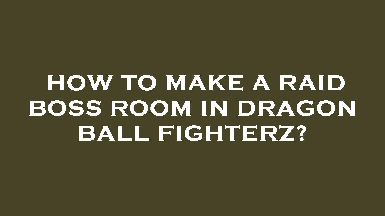 How to make a raid boss room in dragon ball fighterz? - YouTube