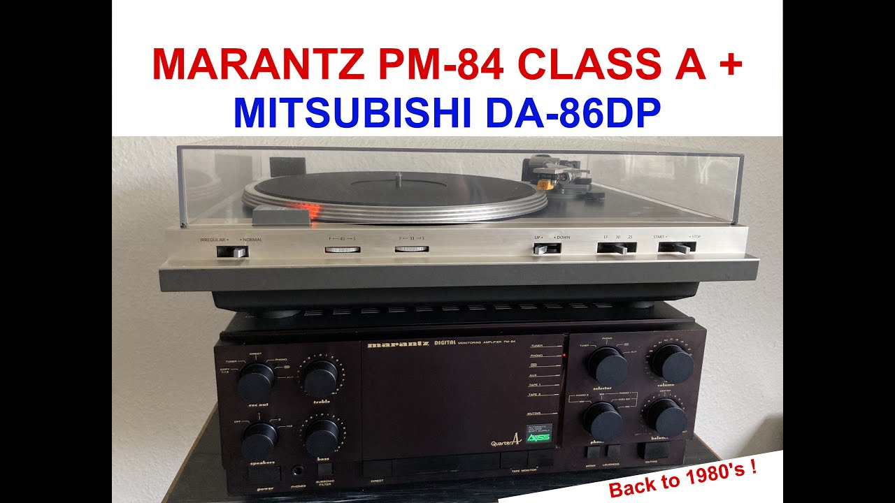 MARANTZ PM-84 CLASS A + MITSUBISHI DP-86DA / BACK TO THE 80'S ! - YouTube