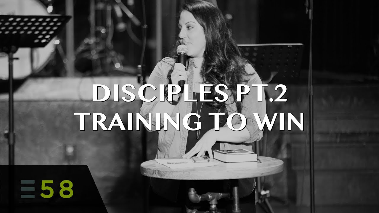 Disciples Pt 2 - Training to Win | Jennifer Toledo | Expression58 - YouTube