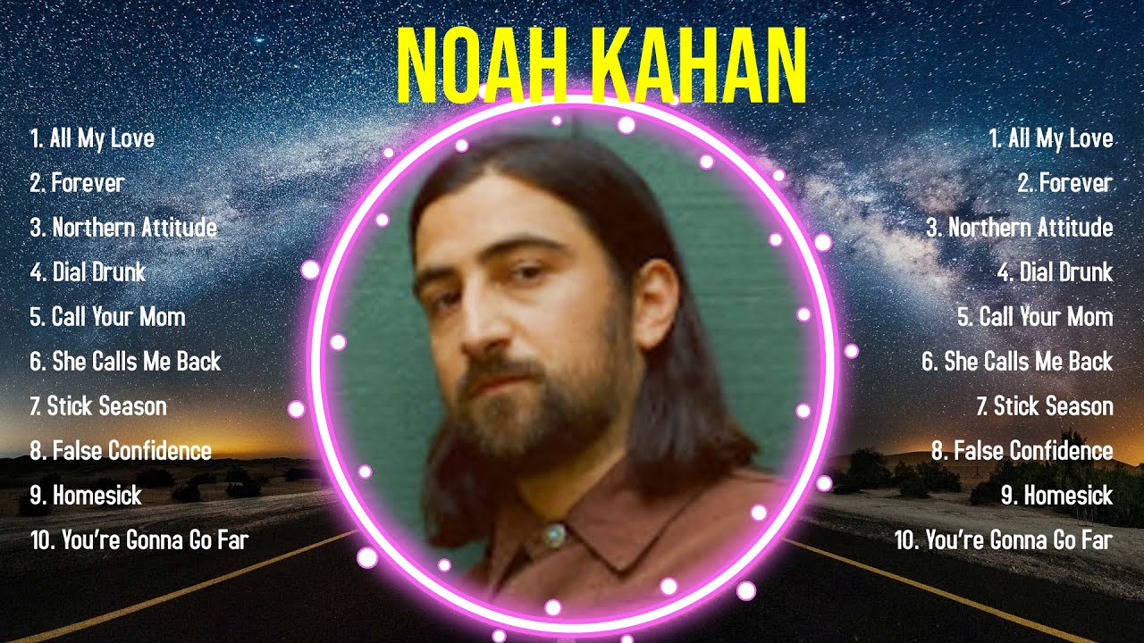 Greatest Hits Noah Kahan full album 2024 ~ Top Artists To Listen 2024 ...