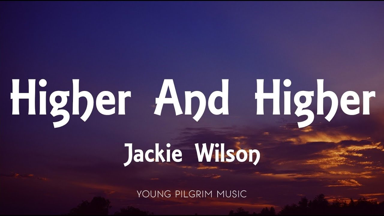 Jackie Wilson - Higher And Higher (Lyrics) - YouTube