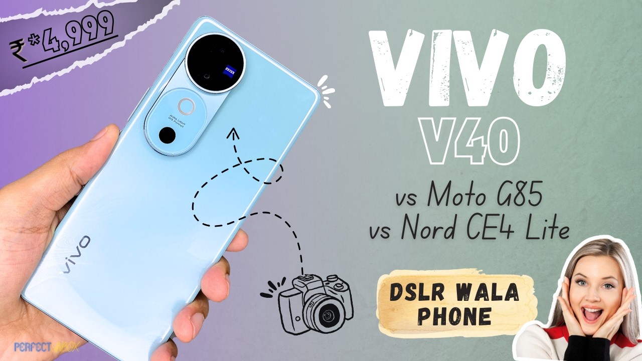 Vivo V40 First Impression 😲 Comparison with Moto G85 and Nord CE4 Lite | PERFECT UNBOX - YouTube