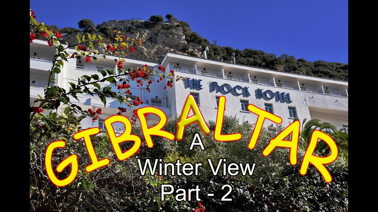 GIBRALTAR "A Winter View - Part 2" - YouTube
