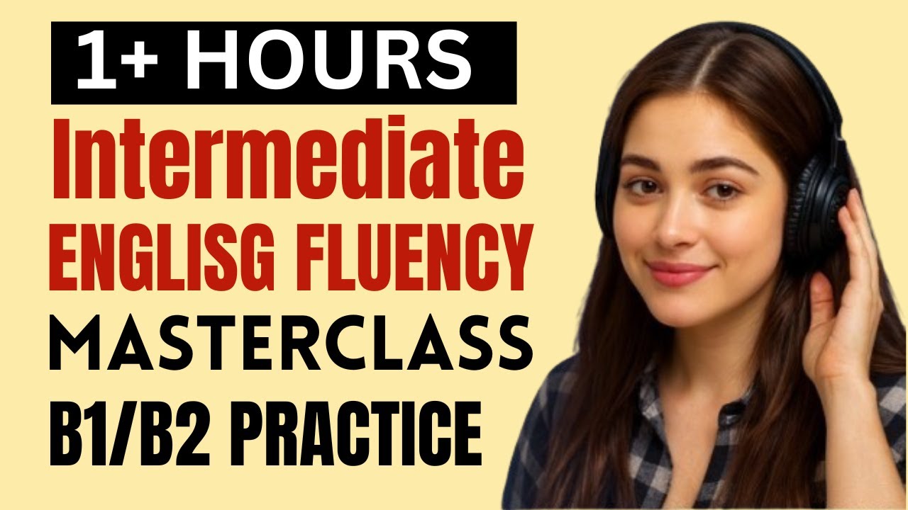 B1–B2 English Fluency Masterclass | Speak English Easily | Listening & Speaking Skills Training ...
