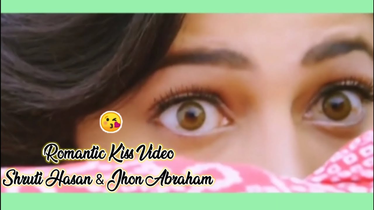 Romantic Kiss 😘 Romantic Status Video Shruti Hassan And John Abraham Kissing Scene Youtube