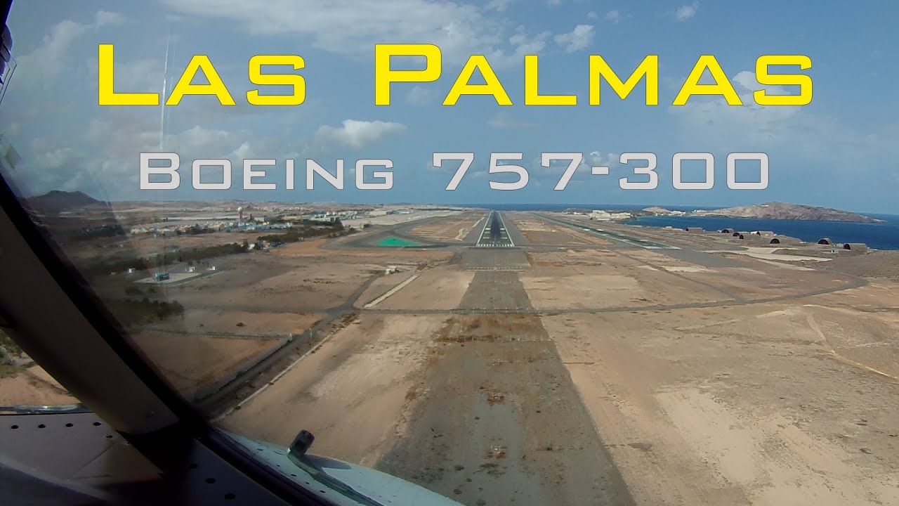 Gran Canaria Airport (LPA/GCLP) HD Cockpit View Boeing 757-300 - YouTube