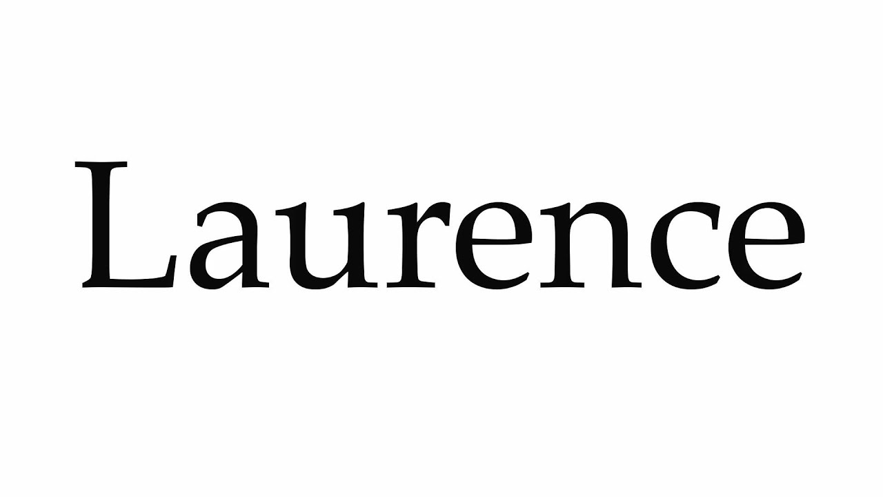 How to Pronounce Laurence - YouTube
