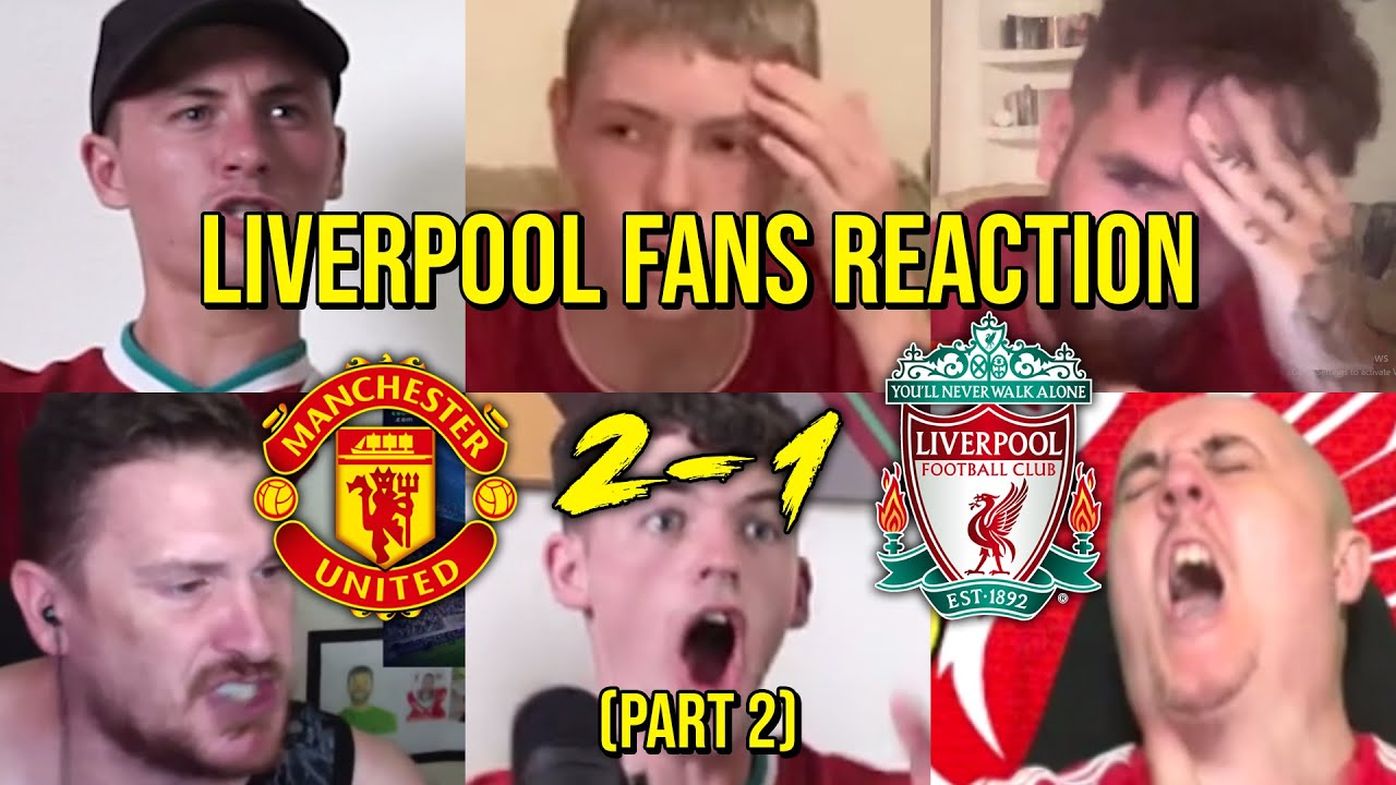 LIVERPOOL FANS REACTION TO MAN UNITED 2 - 1 LIVERPOOL (PART 2) | FANS ...