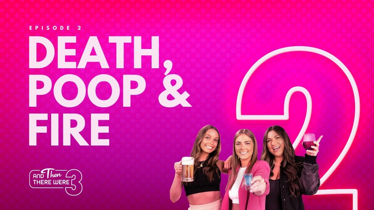 Poop, Death And Fire - And Then There Were 3 Podcast - YouTube