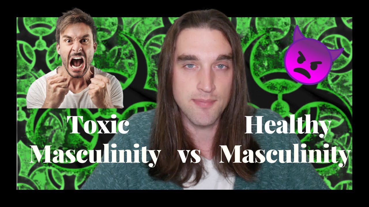 Healthy vs. Toxic Masculinity - YouTube