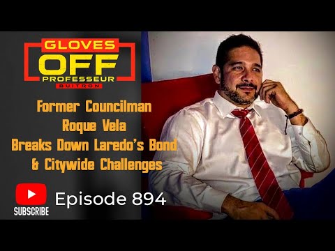 Gloves Off #894 | Former Councilman Roque Vela Breaks Down Laredo’s ...