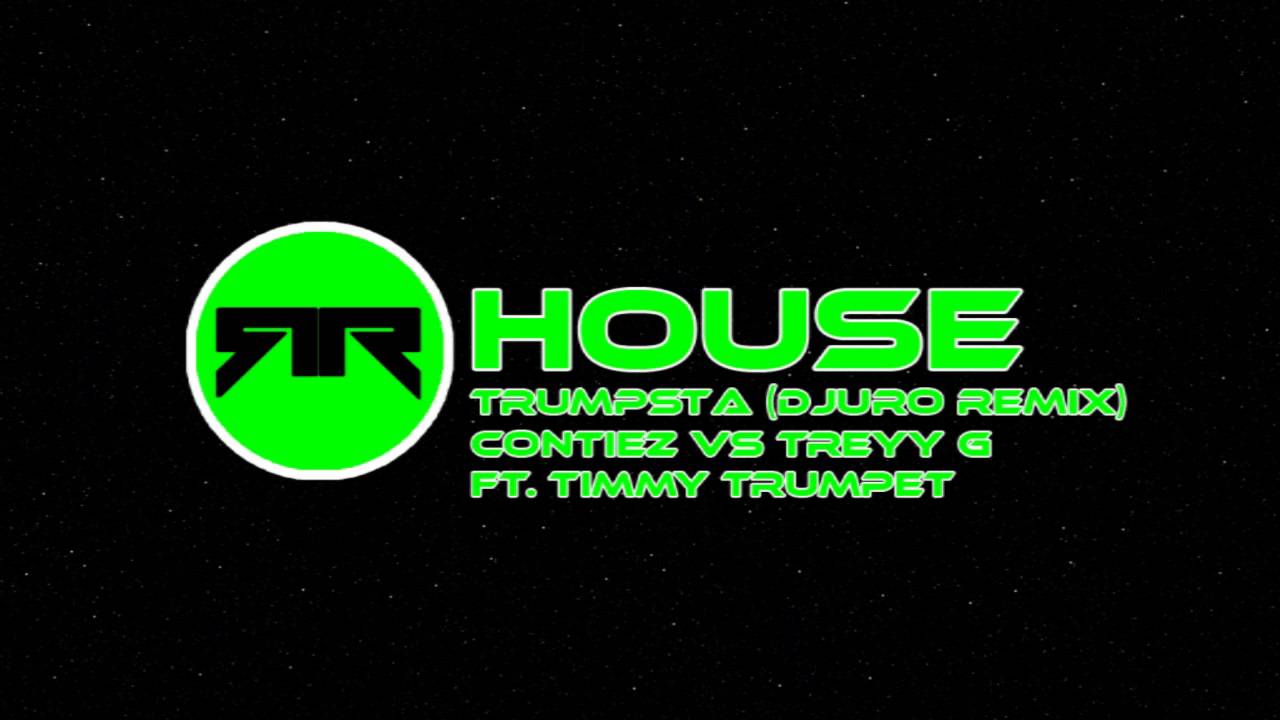 [House] Trumpsta (Djuro Remix) - Contiez vs Treyy G Ft. Timmy Trumpet ...