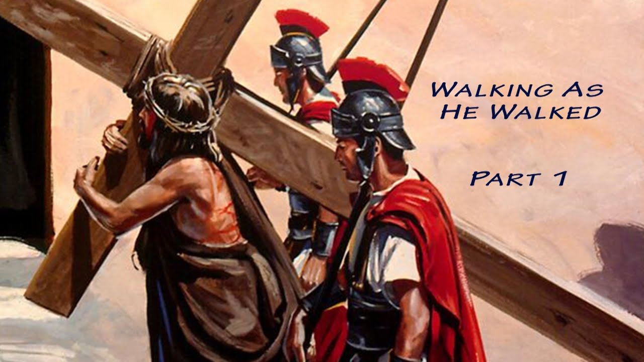 Walking As He Walked Part 1 - YouTube