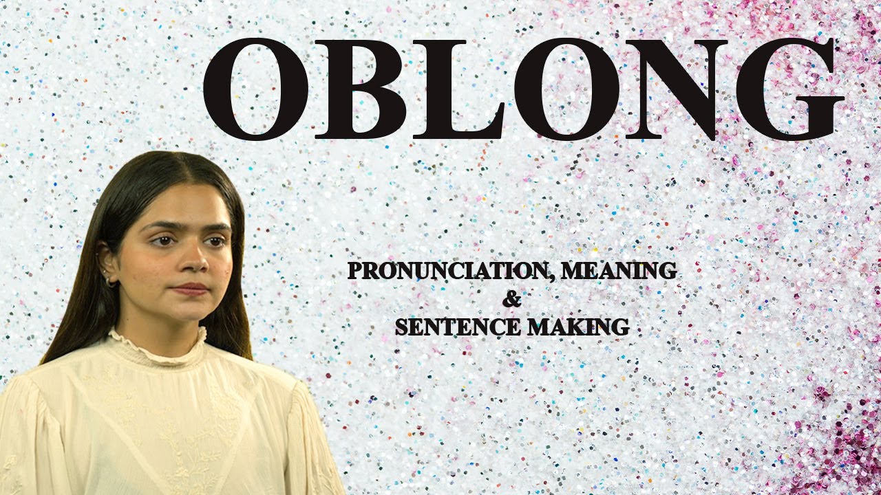Oblong - Meaning_&_Pronunciation_Word_World_Audio_Video_Dictionary ...