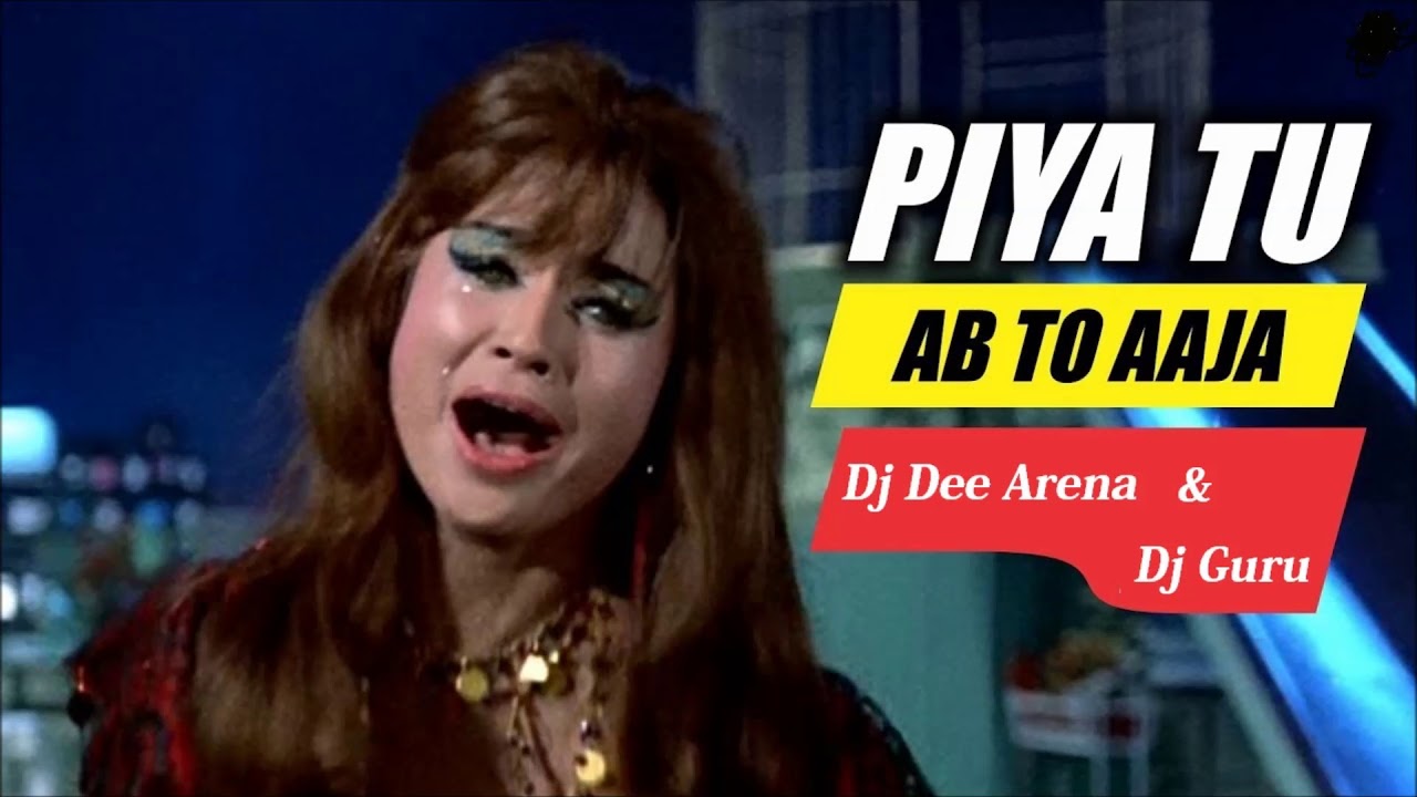 Piya Tu REMIX - DJ DEE ARENA FT DJ GURU - YouTube