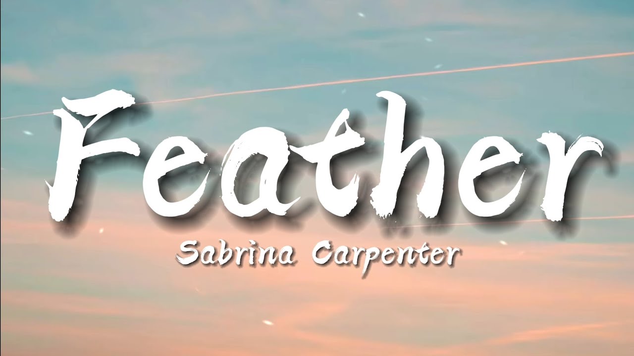 Sabrina Carpenter - Feather (Lyrics) Sped Up - YouTube